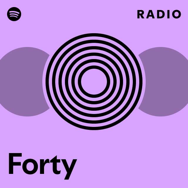 Forty Radio - playlist by Spotify | Spotify