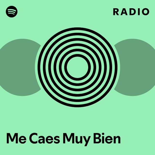 Me Caes Muy Bien Radio - playlist by Spotify | Spotify