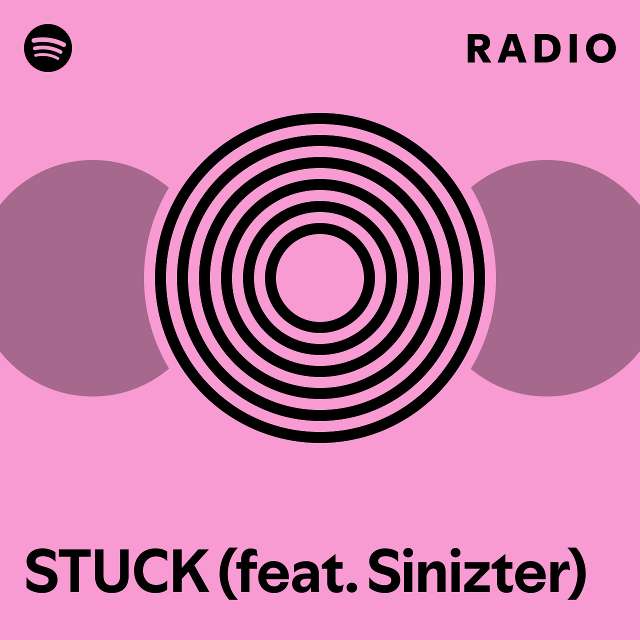 STUCK (feat. Sinizter) Radio - playlist by Spotify | Spotify