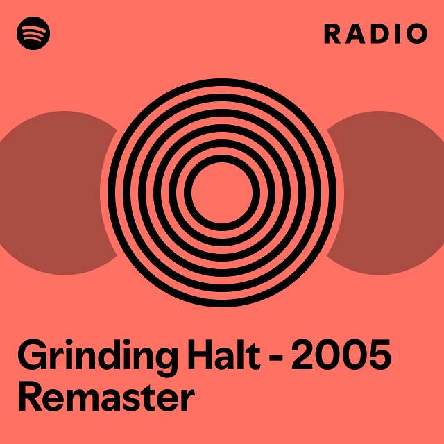 Grinding Halt - 2005 Remaster Radio - playlist by Spotify | Spotify
