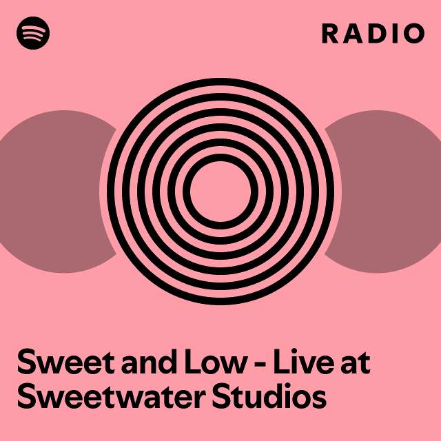 Sweet and Low - Live at Sweetwater Studios Radio - playlist by Spotify ...