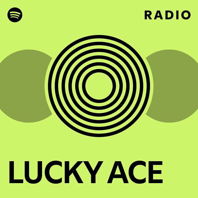 LUCKY ACE Radio - playlist by Spotify | Spotify