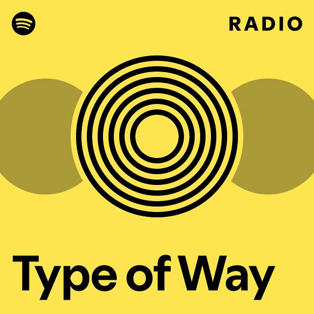 Type of Way Radio - playlist by Spotify | Spotify
