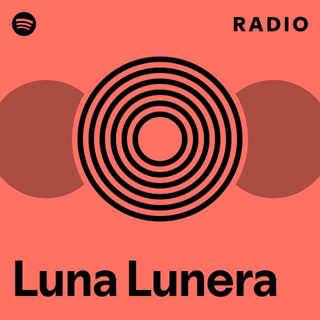 Luna Lunera Radio - playlist by Spotify | Spotify