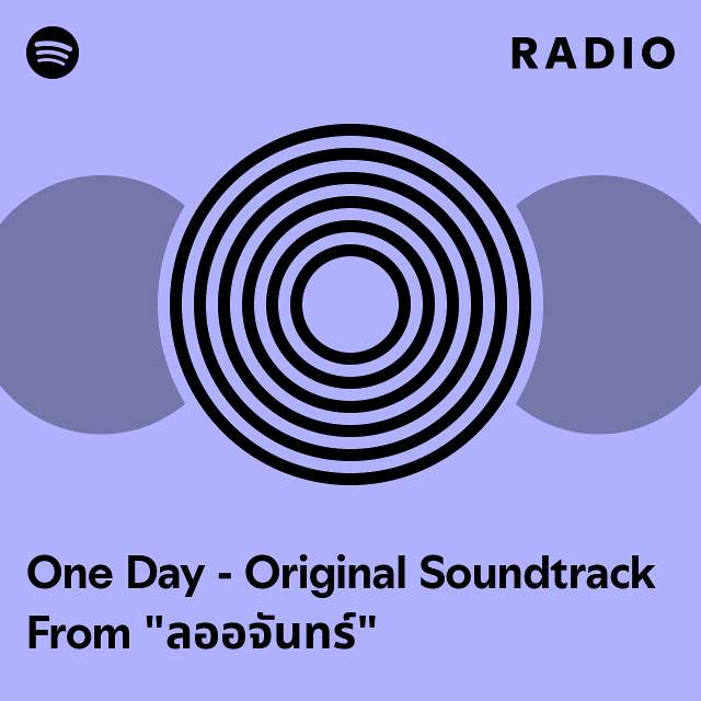 One Day - Original Soundtrack From "ลออจันทร์" Radio - playlist by ...