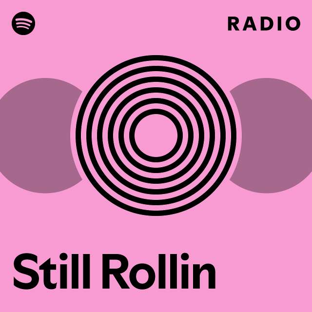 Still Rollin Radio - playlist by Spotify | Spotify
