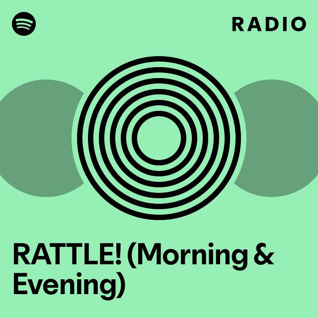 RATTLE! (Morning & Evening) Radio - playlist by Spotify | Spotify