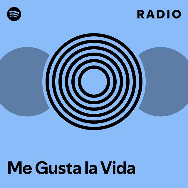 Me Gusta la Vida Radio - playlist by Spotify | Spotify