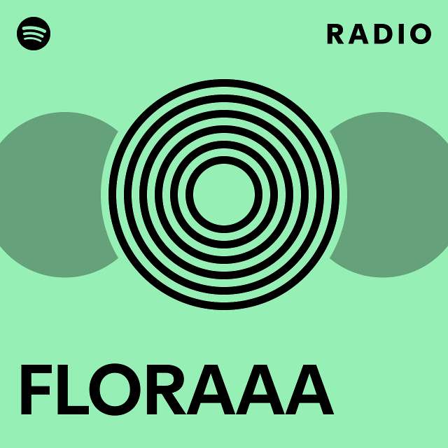 FLORAAA Radio - playlist by Spotify | Spotify