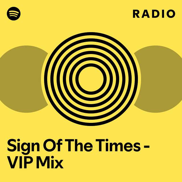 Sign Of The Times - VIP Mix Radio - playlist by Spotify | Spotify