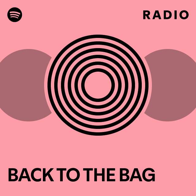 BACK TO THE BAG Radio - playlist by Spotify | Spotify