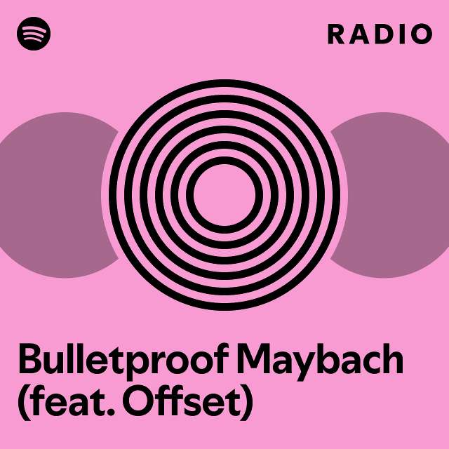 Bulletproof Maybach (feat. Offset) Radio - playlist by Spotify | Spotify