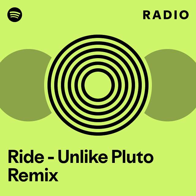 Ride - Unlike Pluto Remix Radio - playlist by Spotify | Spotify