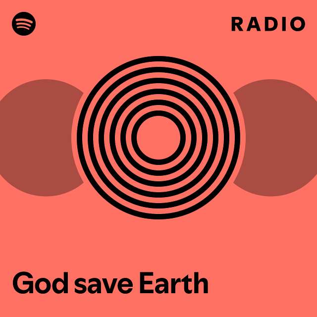 God save Earth Radio - playlist by Spotify | Spotify
