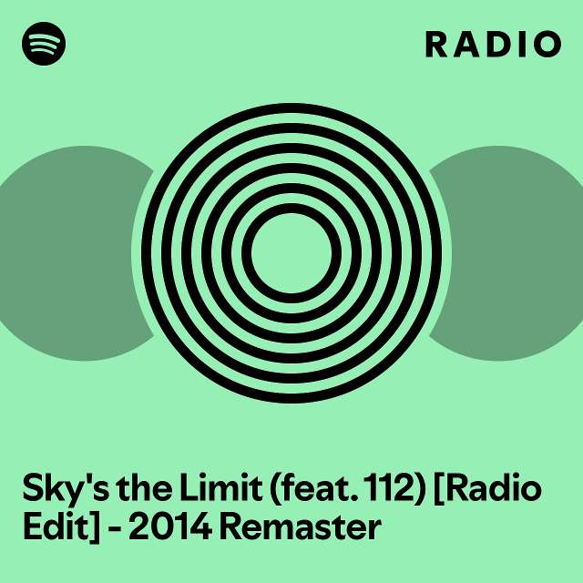 Sky's the Limit (feat. 112) [Radio Edit] - 2014 Remaster Radio - playlist by Spotify | Spotify