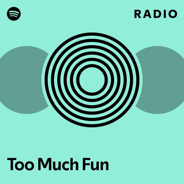 Too Much Fun Radio - playlist by Spotify | Spotify