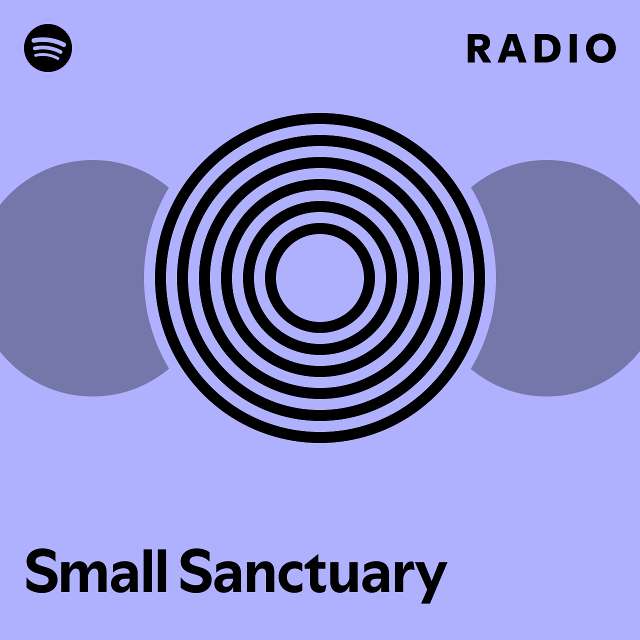 Small Sanctuary Radio - playlist by Spotify | Spotify