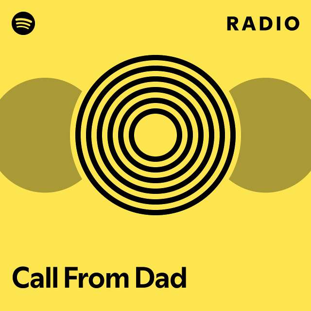 Call From Dad Radio - playlist by Spotify | Spotify