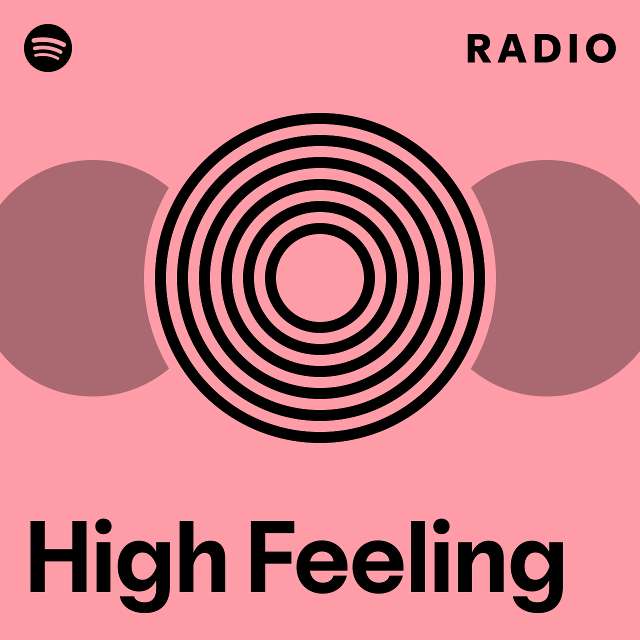 High Feeling Radio - playlist by Spotify | Spotify