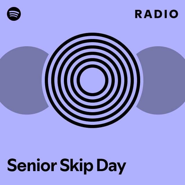 Senior Skip Day Radio - playlist by Spotify | Spotify