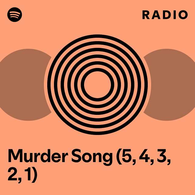 Murder Song (5, 4, 3, 2, 1) Radio - playlist by Spotify | Spotify