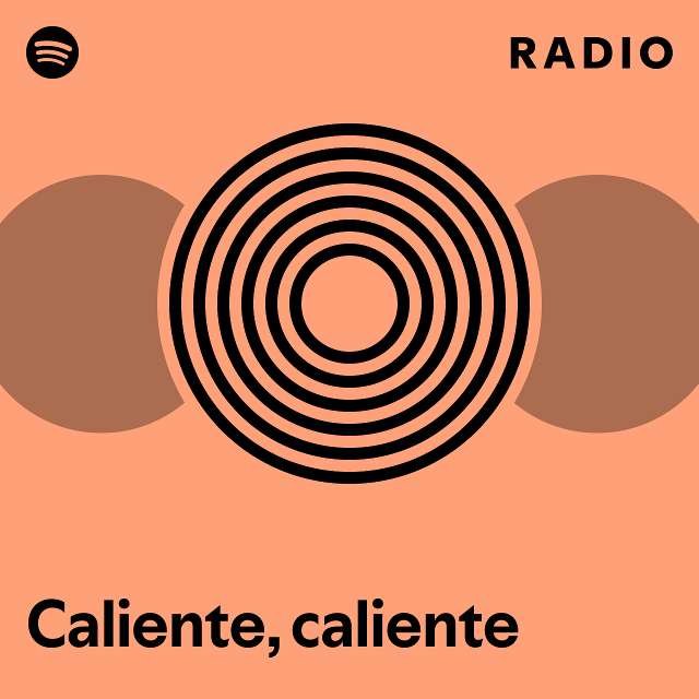 Caliente, caliente Radio - playlist by Spotify | Spotify