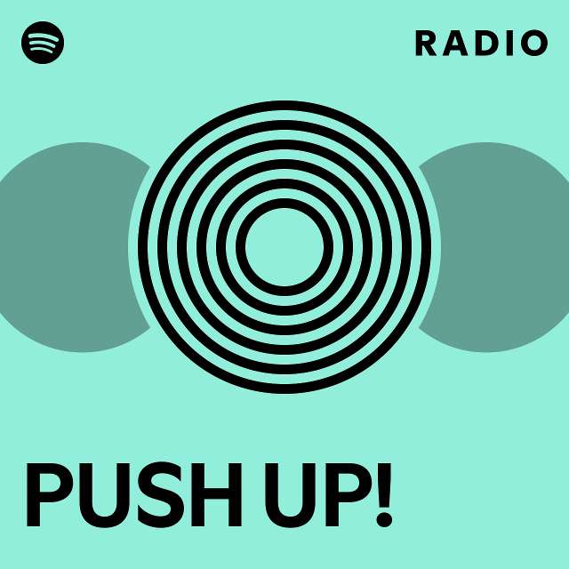 PUSH UP! Radio - playlist by Spotify | Spotify