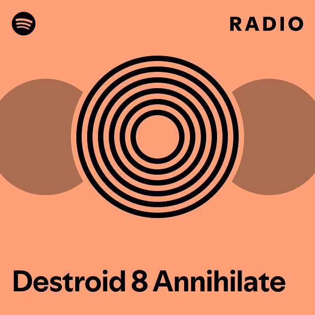 Destroid 8 Annihilate Radio - playlist by Spotify | Spotify