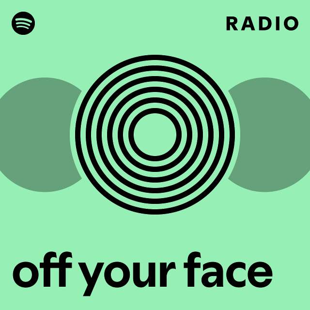 off your face Radio - playlist by Spotify | Spotify