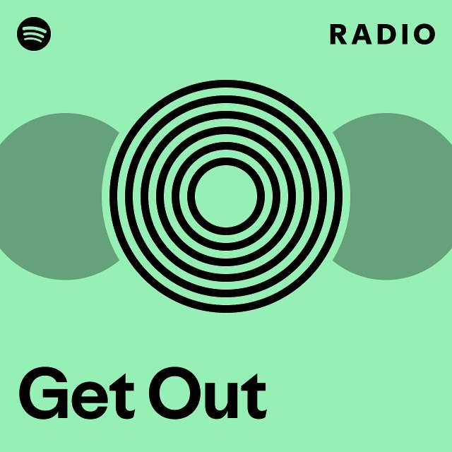 Get Out Radio - playlist by Spotify | Spotify