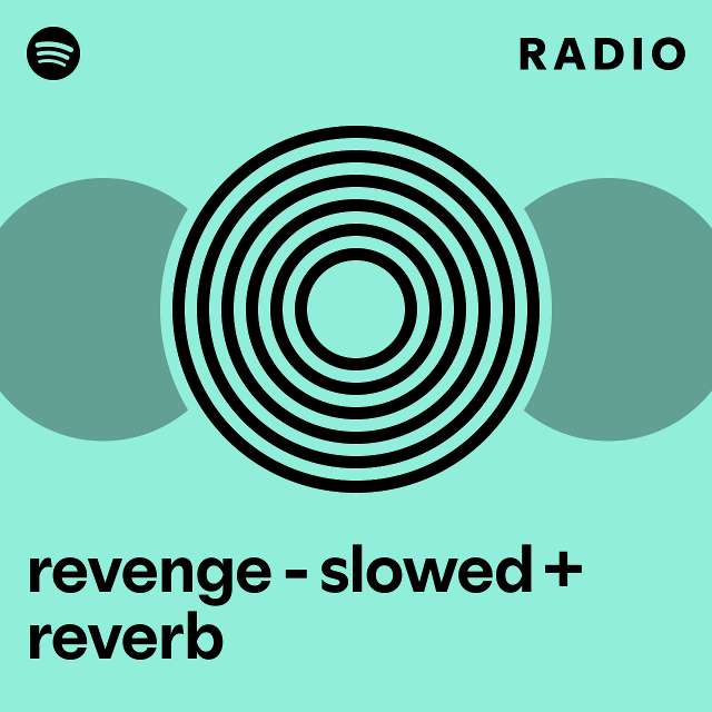 revenge - slowed + reverb Radio - playlist by Spotify | Spotify