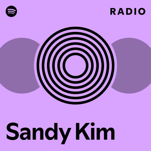 Sandy Kim Radio - playlist by Spotify | Spotify