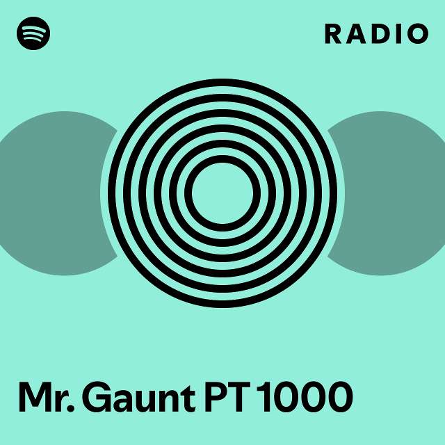 Mr. Gaunt PT 1000 Radio - playlist by Spotify | Spotify