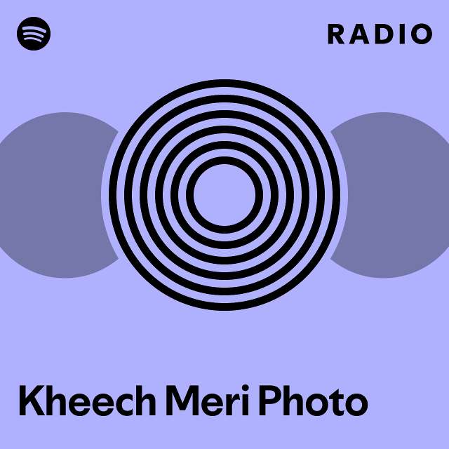 Kheech Meri Photo Radio - playlist by Spotify | Spotify