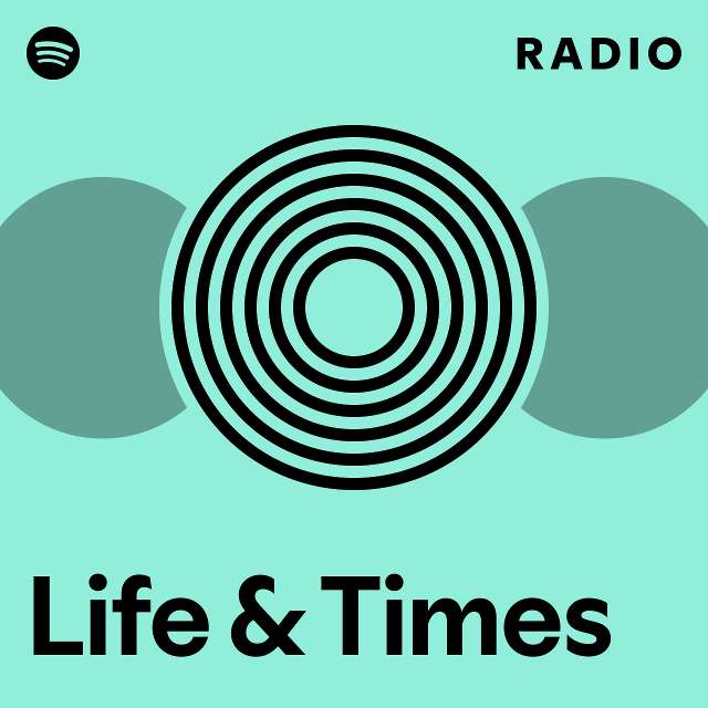 Life & Times Radio - playlist by Spotify | Spotify