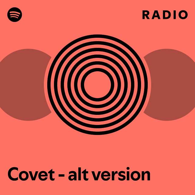 Covet - alt version Radio - playlist by Spotify | Spotify