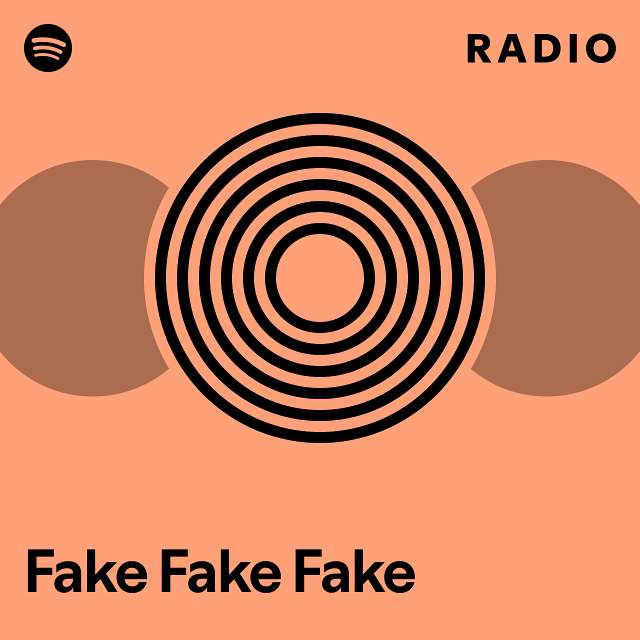 Fake Fake Fake Radio - playlist by Spotify | Spotify