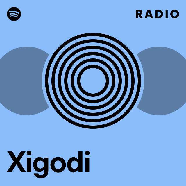 Xigodi Radio - playlist by Spotify | Spotify
