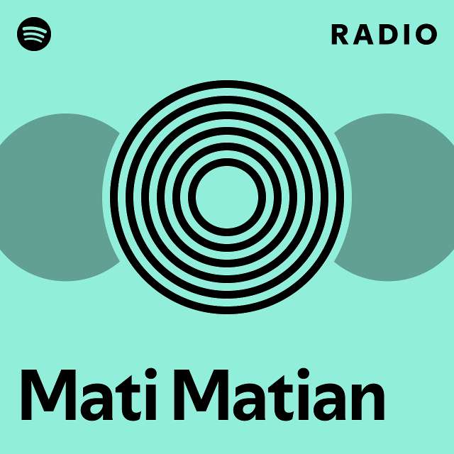 Mati Matian Radio - playlist by Spotify | Spotify