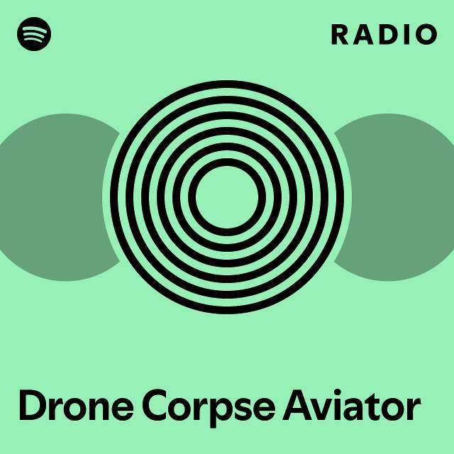Drone Corpse Aviator Radio - playlist by Spotify | Spotify