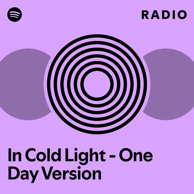 In Cold Light - One Day Version Radio - playlist by Spotify | Spotify