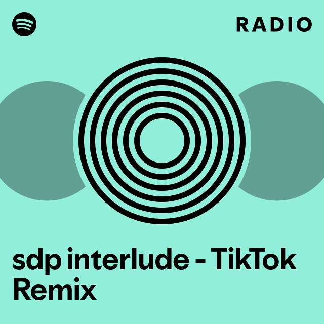 sdp interlude - TikTok Remix Radio - playlist by Spotify | Spotify