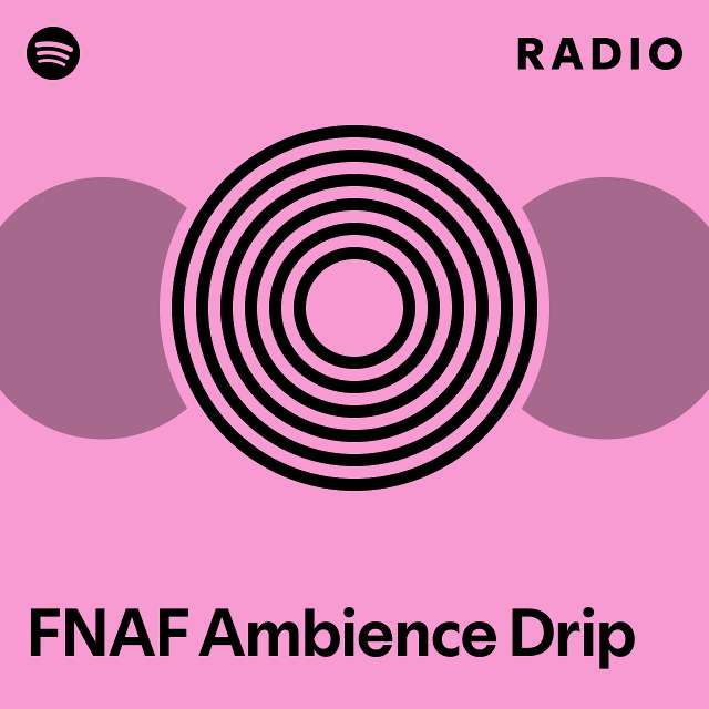 FNAF Ambience Drip Radio - playlist by Spotify | Spotify