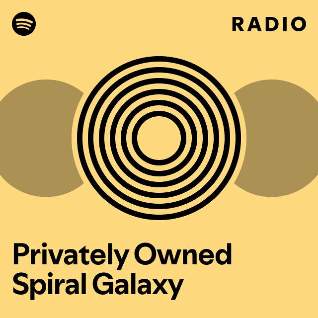 Privately Owned Spiral Galaxy Radio - playlist by Spotify | Spotify