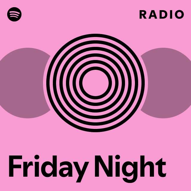 Friday Night‬‬‬ Radio - playlist by Spotify | Spotify