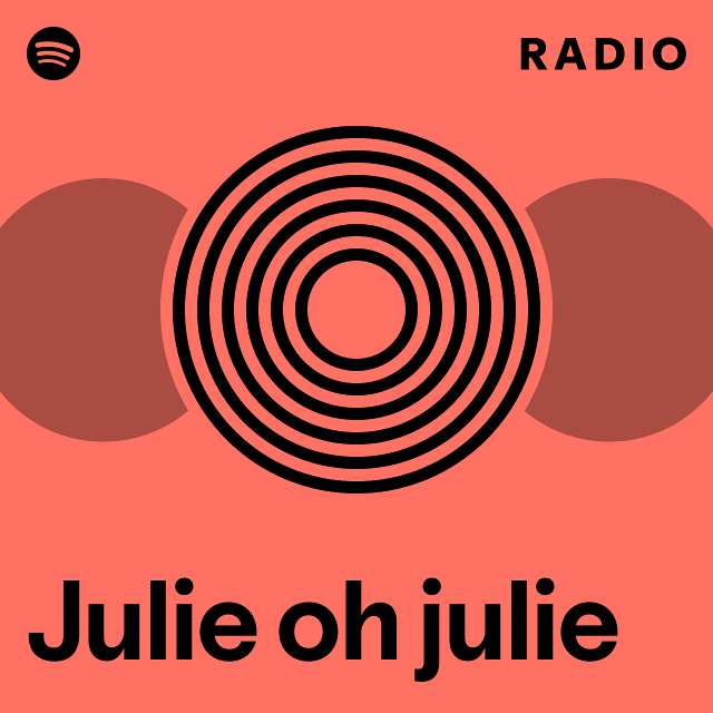 Julie oh julie Radio - playlist by Spotify | Spotify