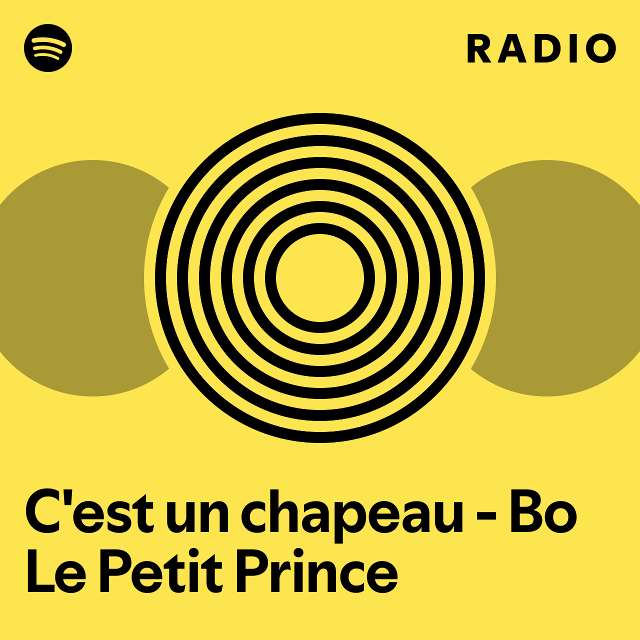 C'est un chapeau - Bo Le Petit Prince Radio - playlist by Spotify | Spotify