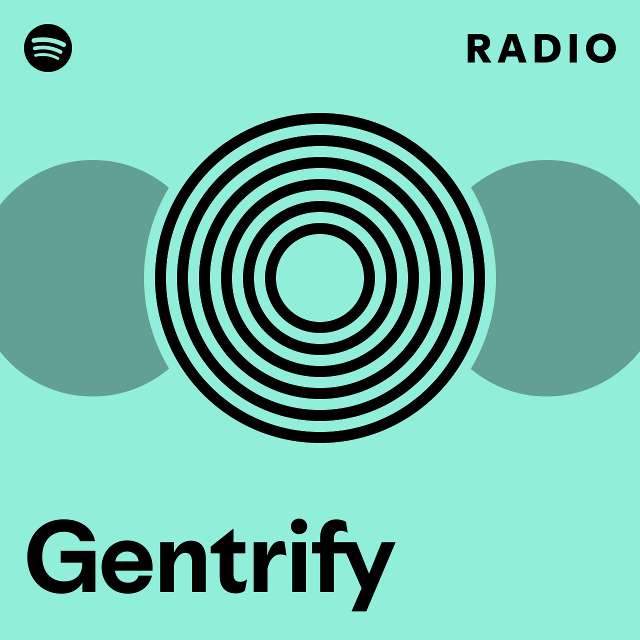 Gentrify Radio - playlist by Spotify | Spotify