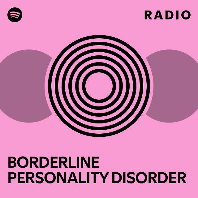 BORDERLINE PERSONALITY DISORDER Radio - playlist by Spotify | Spotify