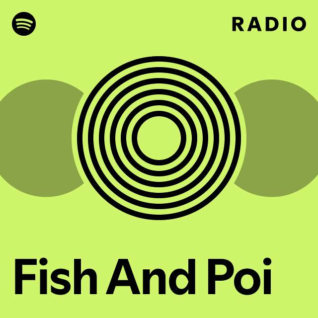 Fish And Poi Radio - playlist by Spotify | Spotify